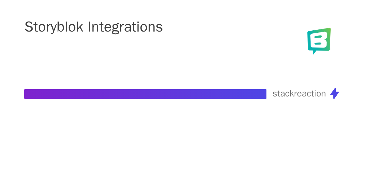 Storyblok Integration & Workflow Automation 2025 - StackReaction
