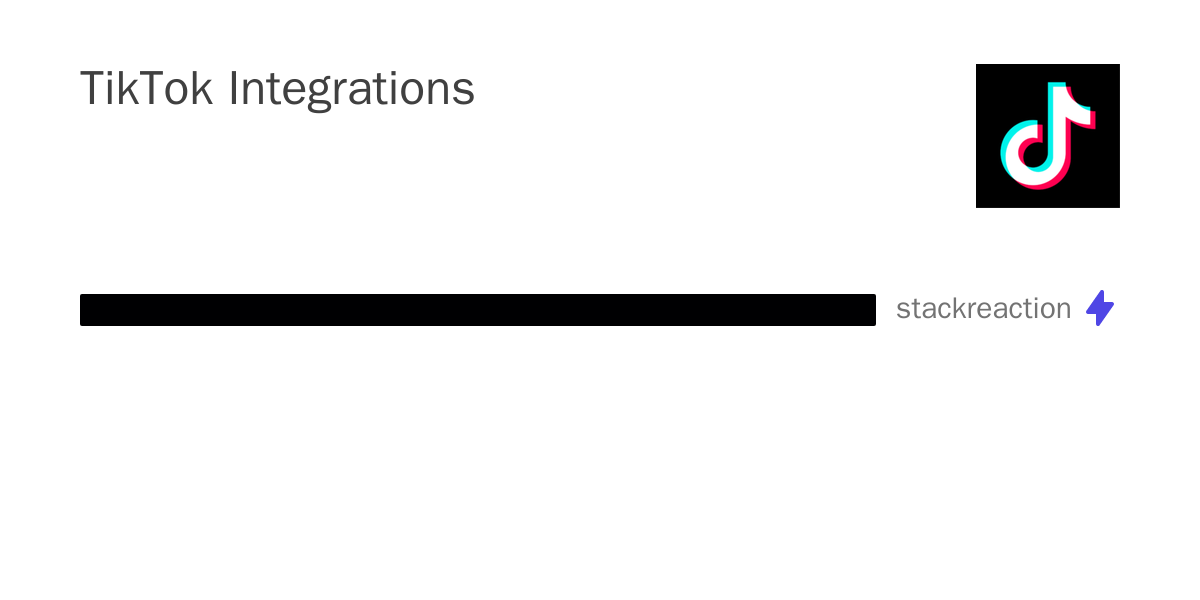TikTok Integration & Workflow Automation 2025 - StackReaction